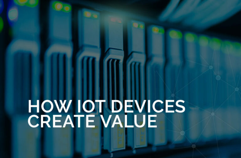 HOW IOT DEVICES CREATE VALUE | Product Development Partner | Get your idea to market in 6-12 ...